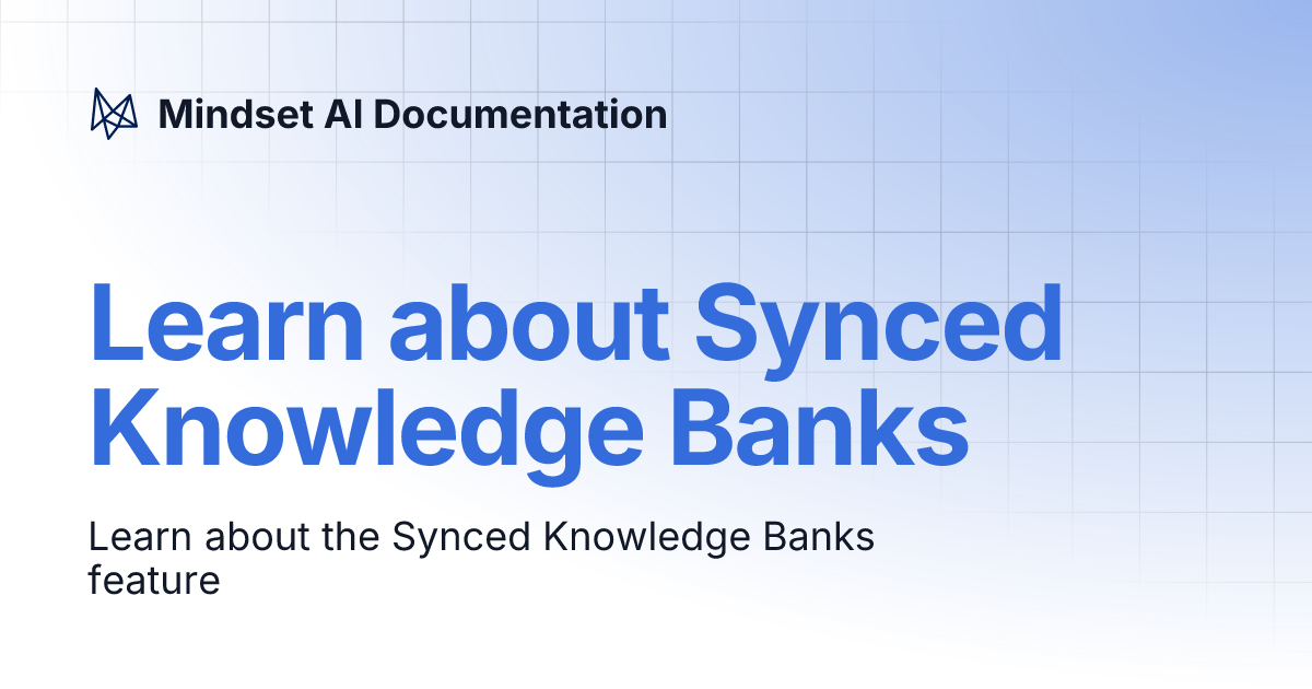 Learn about Synced Knowledge Banks | Mindset AI Documentation