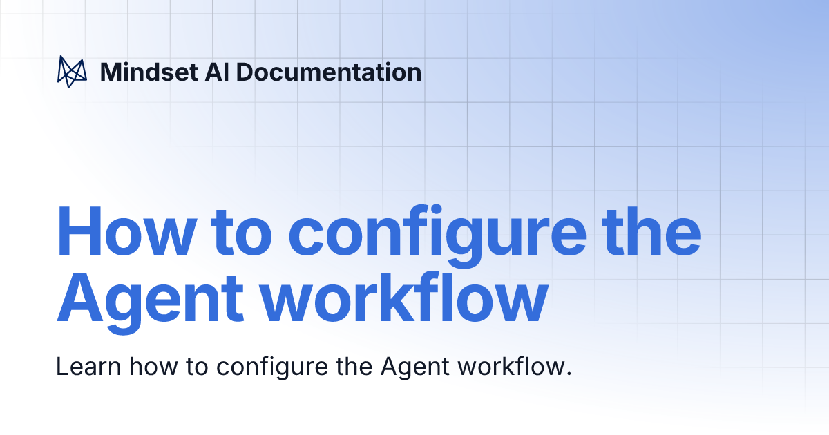 How to configure the Agent workflow | Mindset AI Documentation